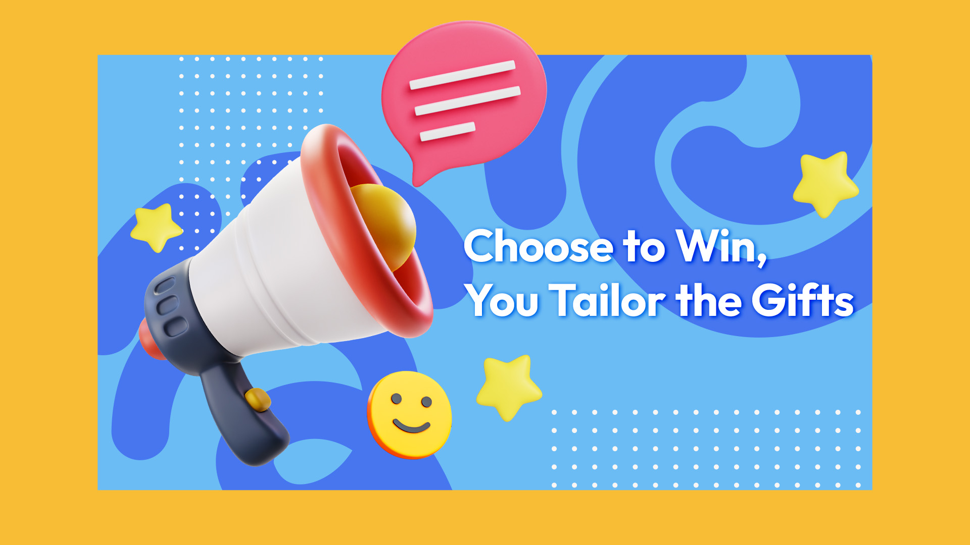 Choose to Win, You Tailor the Gifts
